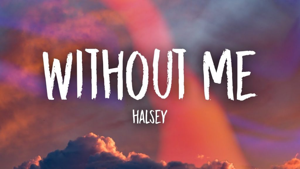 Without me - Halsey, ca khúc thách thức tất cả những giọng ca nội lực ...